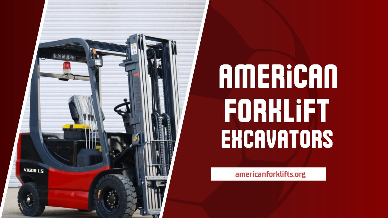 Why American Forklift Excavators Excel | American Forklifts